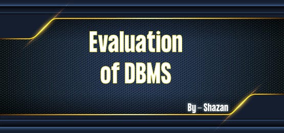 Evaluation of DBMS. Evaluation of Data Base Management… | by Mohamed Shazan | Medium