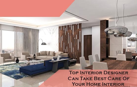 Best Interior Designers for Your Home Which Makes Your Dreams True | by ...