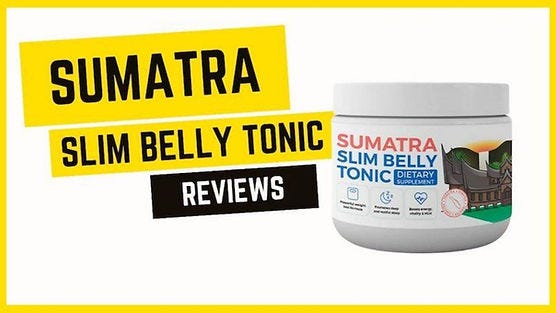 Exploring the Sumatra Slim Belly Tonic. | by Rechardbell | Feb, 2024 ...
