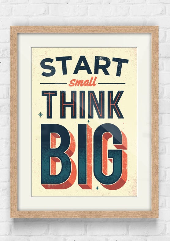 Think Big, Start Small.. I have been observing the trend of… | by ...
