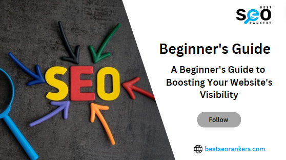 SEO 101: A Beginner’s Guide to Boosting Your Website’s Visibility | by Best SEO Rankers | Sep ...