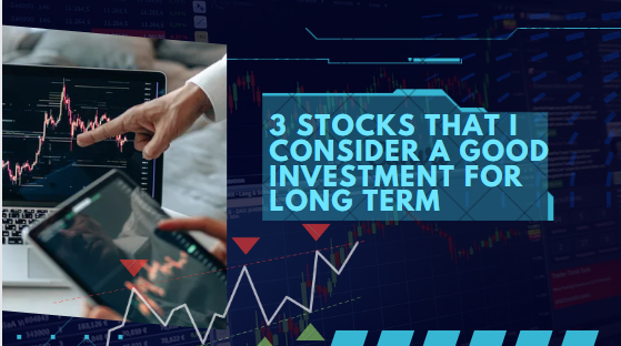 3 Stocks that I consider a good investment for long term | by Mr. Plan ...