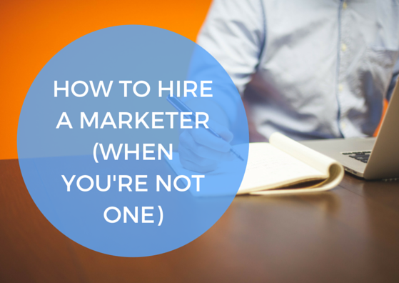 How to hire a marketer when you’re not a marketer yourself | by Market ...