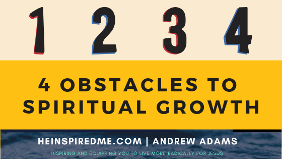 4 Obstacles to Spiritual Growth | by Andrew Adams | Medium