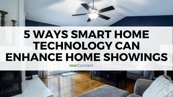 5 Ways Smart Home Technology Can Enhance Home Showings | morConnect ...