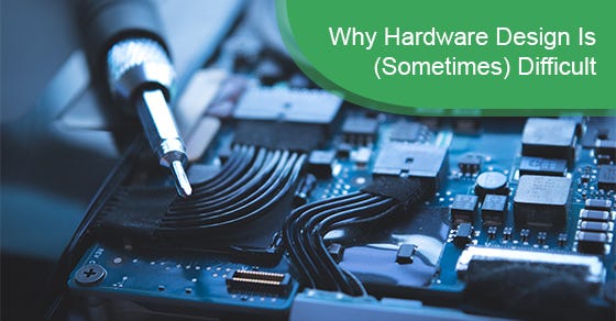 Why Hardware Design Is (Sometimes) Difficult | by Selenamorgan | Medium