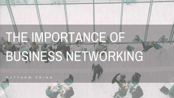 The Importance of Business Networking | by Matthew Prinn | Medium