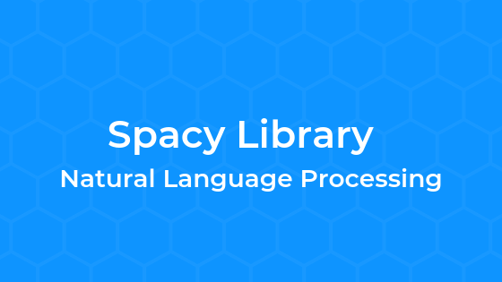 Implementing spaCy Library — Advanced Natural Language Processing | by ...