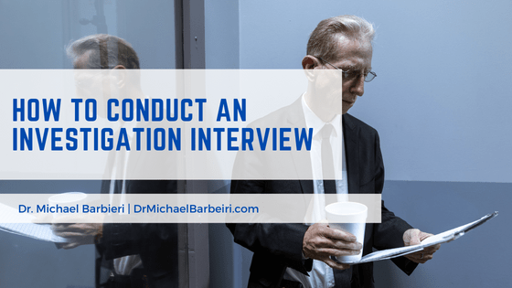 How to Conduct an Investigation Interview | Michael Barbieri PhD | by ...