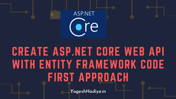 Create Asp.Net Core Web API. In this article, we are going to create… | by YogeshKumar Hadiya ...