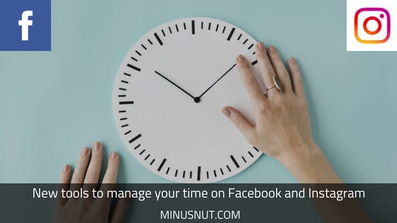 New tools to manage your time on Facebook and Instagram | by Devid ...