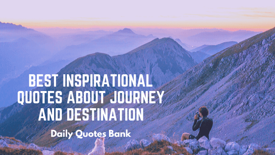 Best Inspirational Quotes About Journey and Destination | by Daily ...