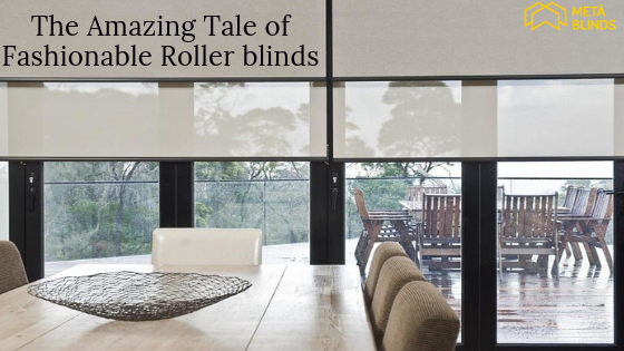 The Amazing Tale of Fashionable Roller blinds | by Meta Blinds | Medium