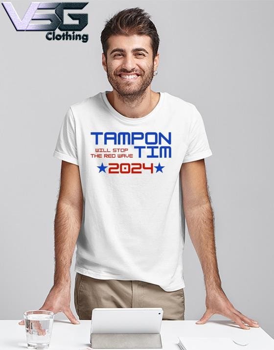 Official Tampon Tim ’24 Will Stop The Red Wave T-Shirt - Vsgclothing ...