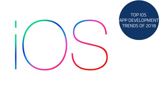 Top iOS app development trends for 2018 | by Devid Hardin | Medium