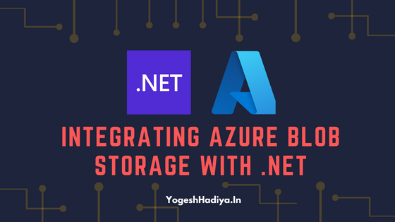Integrating Azure Blob Storage with .NET | by YogeshKumar Hadiya | .Net Programming | Medium