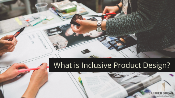 What is Inclusive Product Design- BarrierBreak Approach | by ...
