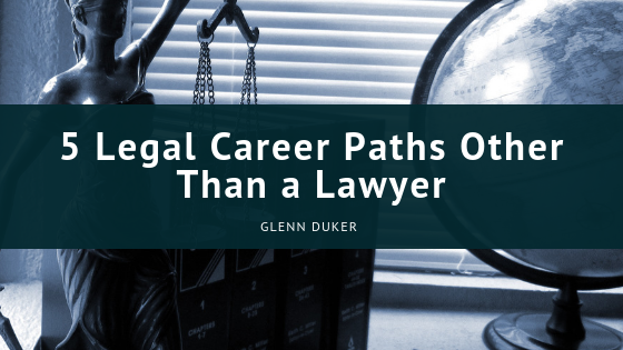5 Legal Career Paths Other Than a Lawyer | by Glenn Duker | Medium