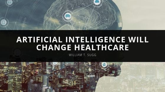 William T. Sugg on How Artificial Intelligence Will Change Healthcare ...