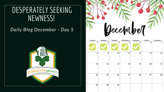 Desperately Seeking Newness — Day 5 — Rob of the Green | by Rob O ...