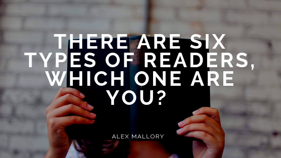 There Are Six Types of Readers, Which Are You? | by Alex Mallory | Medium