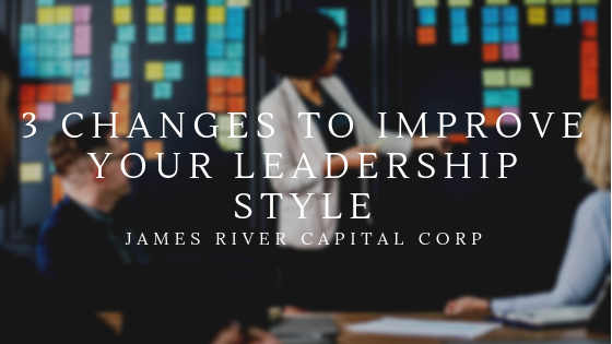 3 Changes To Improve Your Leadership Style | by James River Capital ...