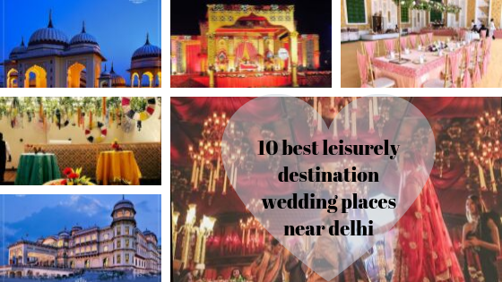 10 BEST LEISURELY DESTINATION WEDDING PLACES NEAR DELHI. | by Baghaan ...