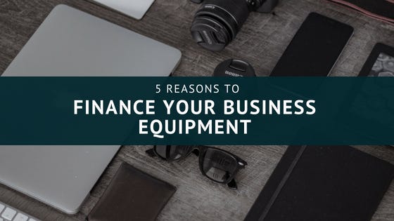 5 Reasons to Finance Your Business Equipment | by GoCap Financial | Medium