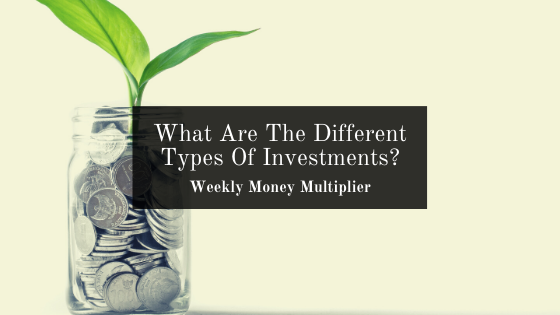 What Are The Different Types Of Investments? | by Weekly Money ...