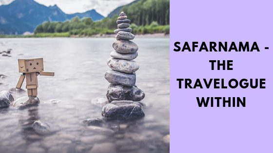 Safarnama: The Travelogue Within. ‘Safarnama’ is the Urdu word for ...