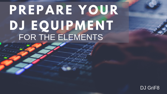 Prepare Your DJ Equipment for the Elements | by DJ GRIF8 | Medium