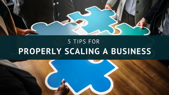 5 Tips for Properly Scaling a Business | by GoCap Financial | Medium