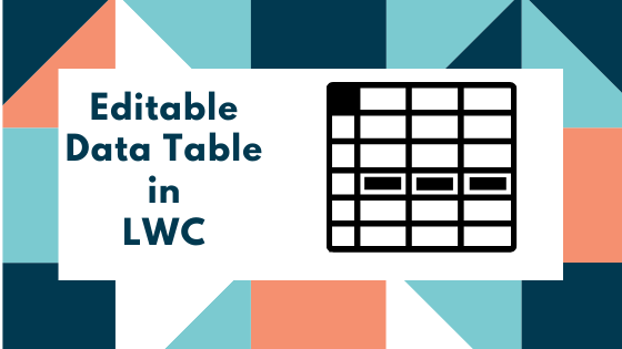 Editable Data Table using Lightning Web Components | by Kishore ...