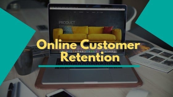 Online Customer Retention:. So you might be looking for what is… | by ...