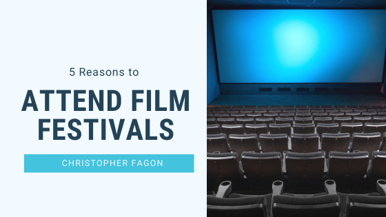 5 Reasons to Attend Film Festivals | by Christopher Fagon | Medium