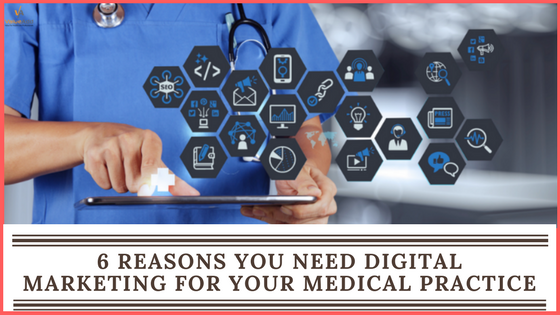 6 Reasons You Need Digital Marketing for Your Medical Practice | Best ...