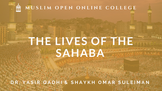 The Lives of the Sahaba (42 classes) | by Muslim Open Online College ...