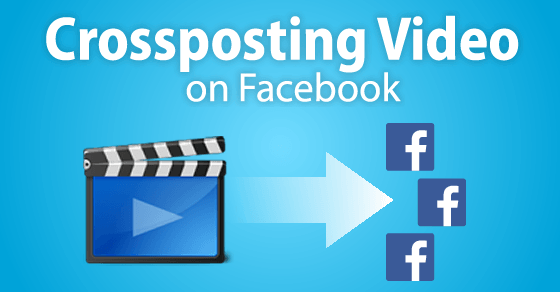 What is Video Crossposting on Facebook | by Matt Orfalea | Medium