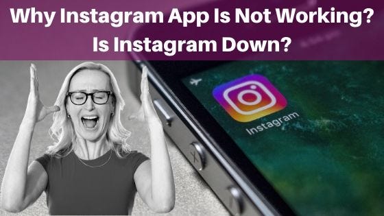 Why Instagram App Is Not Working? Instagram Down | by The Mind Feed ...