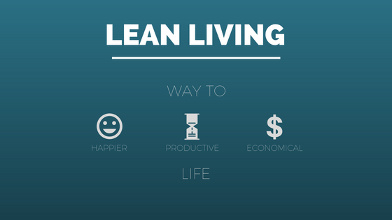 Lean Living — Way to Happier, Productive and Economical Life | by ...