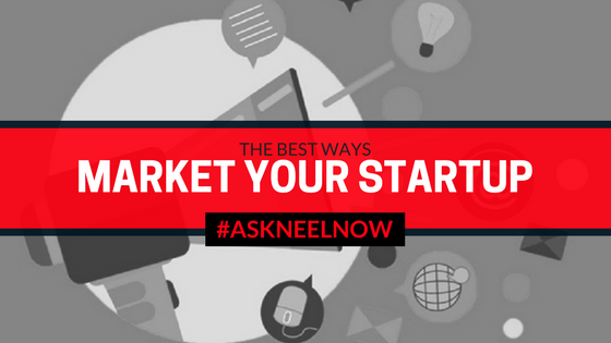 The best ways to market a startup | by Indranil Banerjee (Neel) | Medium