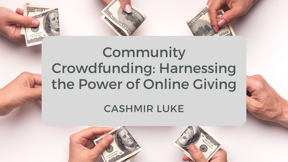 Community Crowdfunding: Harnessing the Power of Online Giving | by ...