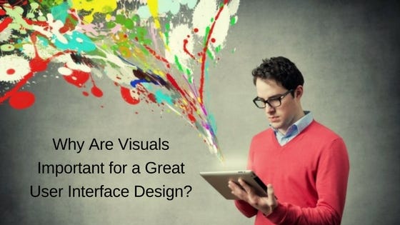 Why Are Visuals Important for a Great User Interface Design? | by Hanna ...