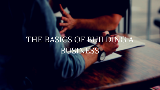 The Basics of Building a Business | by Paul Saunders | Medium