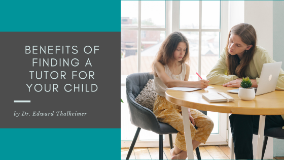Benefits of Finding a Tutor for Your Child | Dr. Edward Thalheimer ...