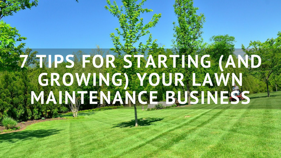 7 Tips for Starting (and Growing) Your Lawn Maintenance Business | by ...