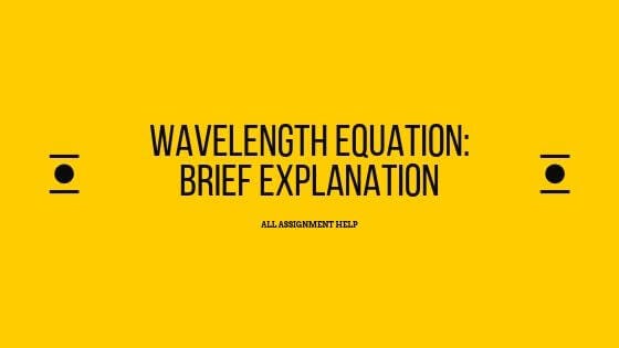 Wavelength Equation Brief Explanation - Peter William - Medium