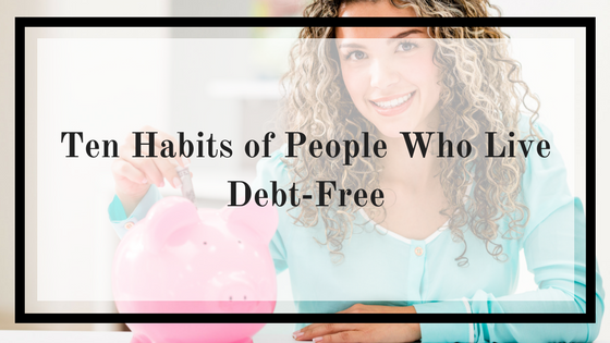 Ten Habits of People Who Live Debt-Free | by Cain & Daniels, Inc. | Medium
