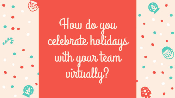 How do you celebrate holidays with your team virtually? | by Rushali ...