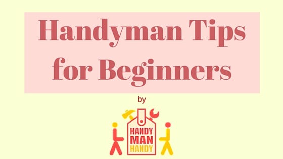Handyman Tips for Beginners. Being handy with tools is a skill that ...